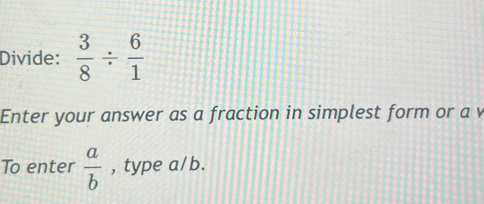 Solved Divide: 38÷61Enter your answer as a fraction in | Chegg.com