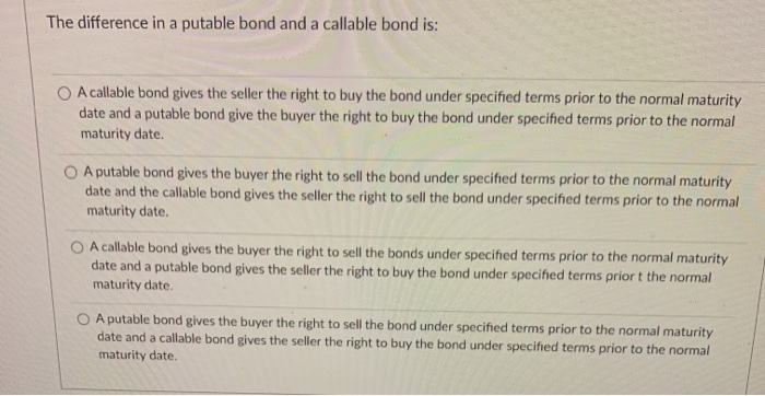 Solved The difference in a putable bond and a callable bond | Chegg.com
