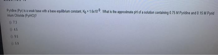 Solved Pyridine (Pyr) is a weak base with a base equilibrium | Chegg.com