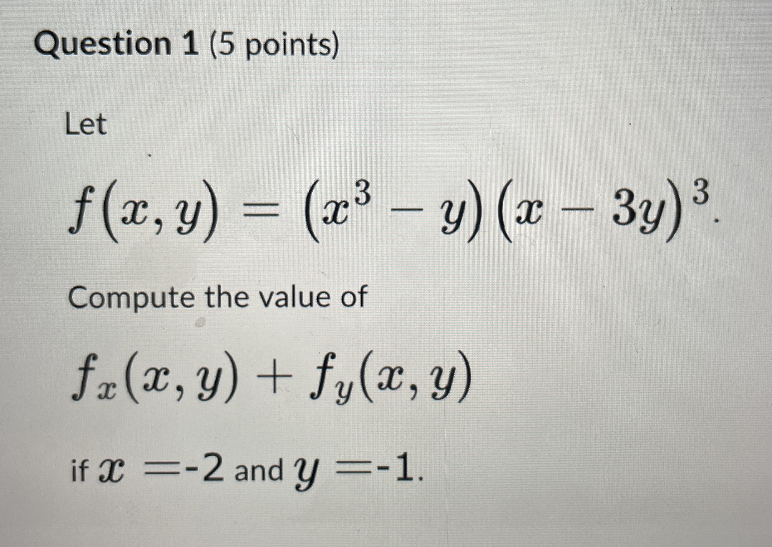 Solved Question 1 (5 ﻿points)Letf(x,y)=(x3-y)(x-3y)3.Compute | Chegg.com