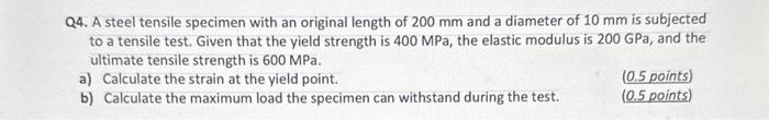 Solved Q4. A steel tensile specimen with an original length | Chegg.com
