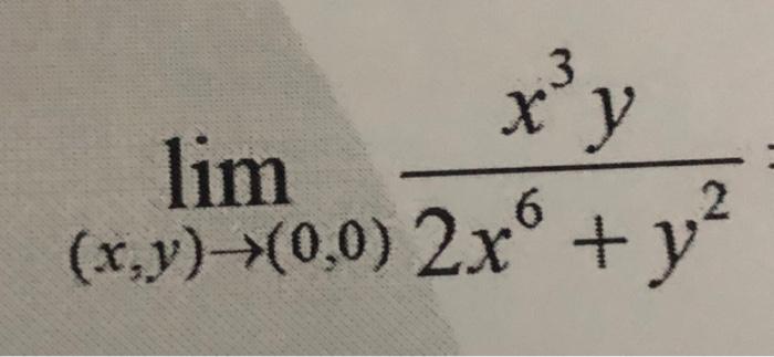 Solved lim(x,y)→(0,0)2x6+y2x3y | Chegg.com