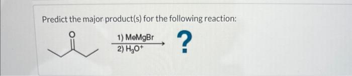 Solved Predict the major product(s) for the following | Chegg.com