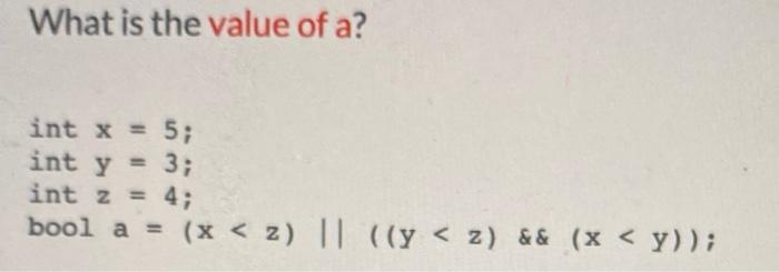 Solved What is the value of a? int x = 5; int y = 3; int z = | Chegg.com