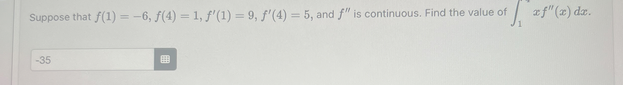 Solved Suppose that f(1)=-6,f(4)=1,f'(1)=9,f'(4)=5, ﻿and f'' | Chegg.com