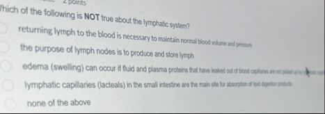 Solved hich of the following is NOT true about the lymphatic | Chegg.com