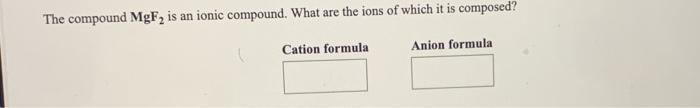 Solved The compound MgF2 is an ionic compound. What are the | Chegg.com