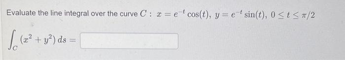 Solved Evaluate the line integral over the curve | Chegg.com