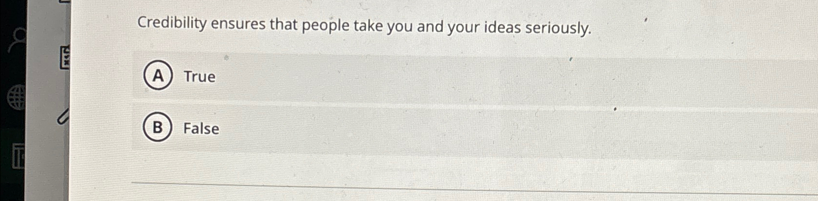 Solved Credibility ensures that people take you and your | Chegg.com