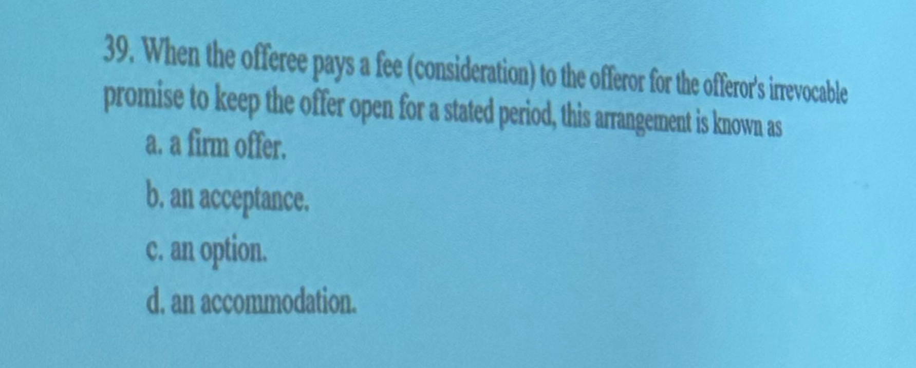 Solved When the offeree pays a fee (consideration) ﻿to the | Chegg.com
