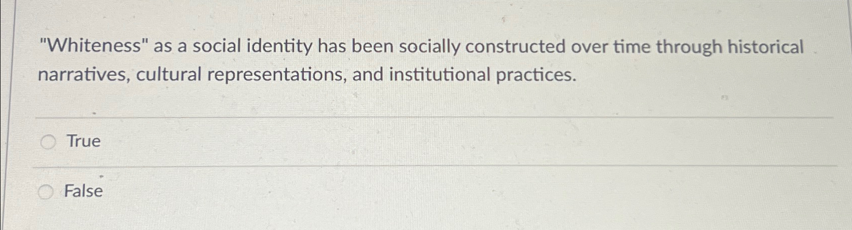 Solved "Whiteness" as a social identity has been socially | Chegg.com