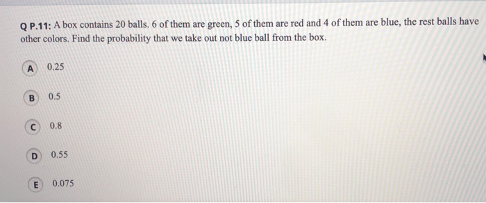 Solved QP.11: A box contains 20 balls. 6 of them are green, | Chegg.com