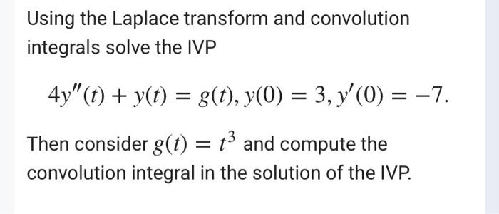 Solved Using the Laplace transform and convolution integrals | Chegg.com