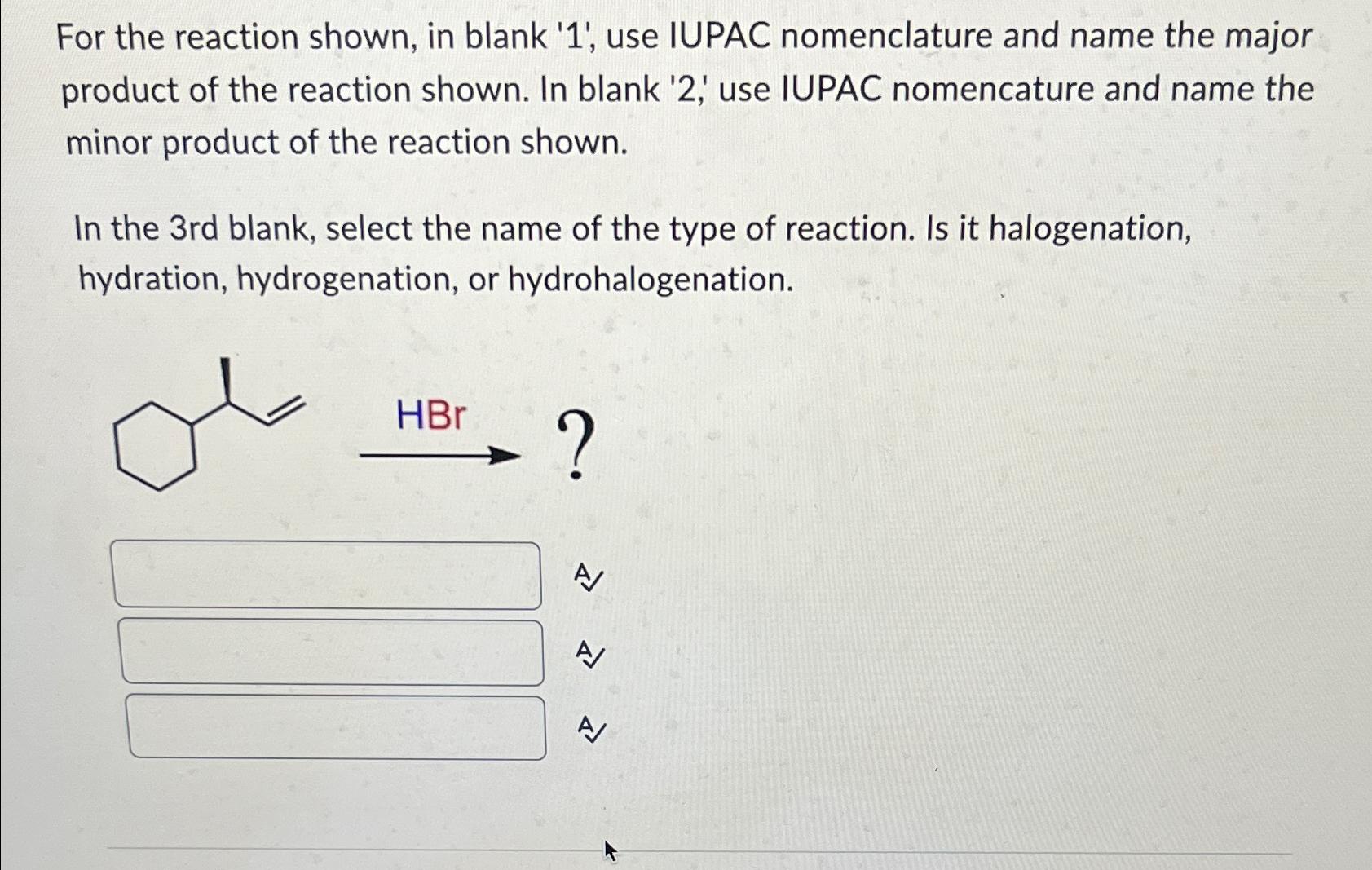 Solved For the reaction shown, in blank ' 1 ', ﻿use IUPAC | Chegg.com