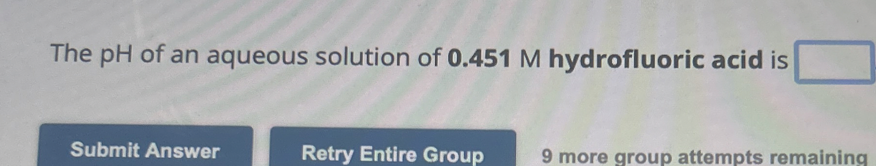 Solved The pH of an aqueous solution of 0.451M ﻿hydrofluoric | Chegg.com