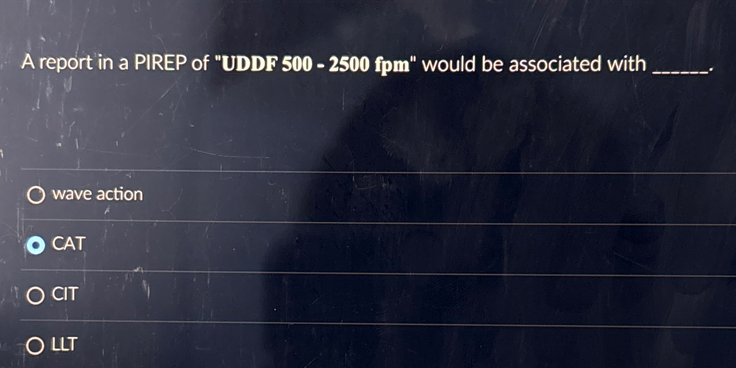 Solved A report in a PIREP of "UDDF 500-2500fpm " ﻿would be | Chegg.com