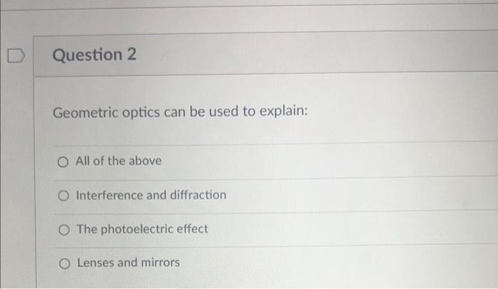 Solved Geometric optics can be used to explain: All of the | Chegg.com