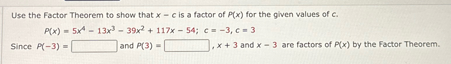 Solved Use the Factor Theorem to show that x-c ﻿is a factor | Chegg.com