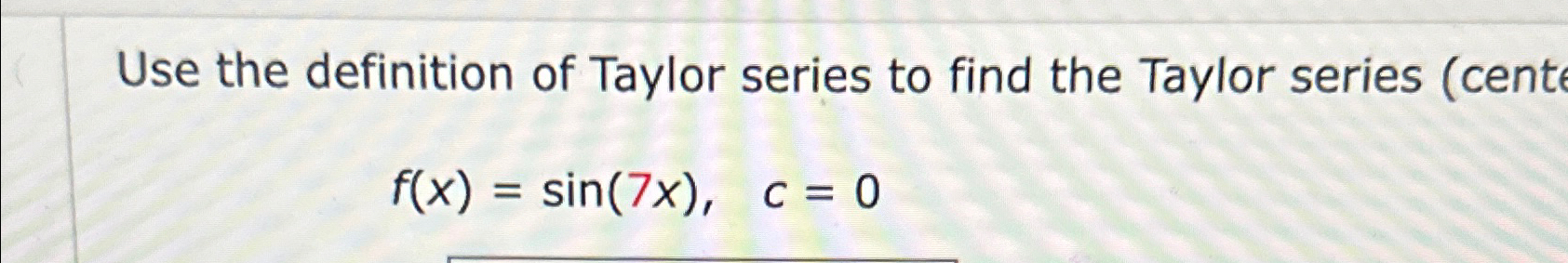 Solved Use the definition of Taylor series to find the | Chegg.com