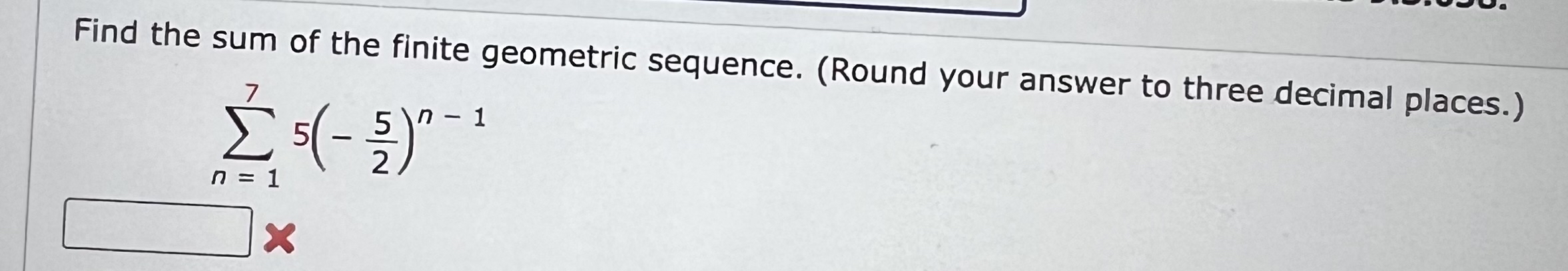 Solved Find the sum of the finite geometric sequence. (Round | Chegg.com