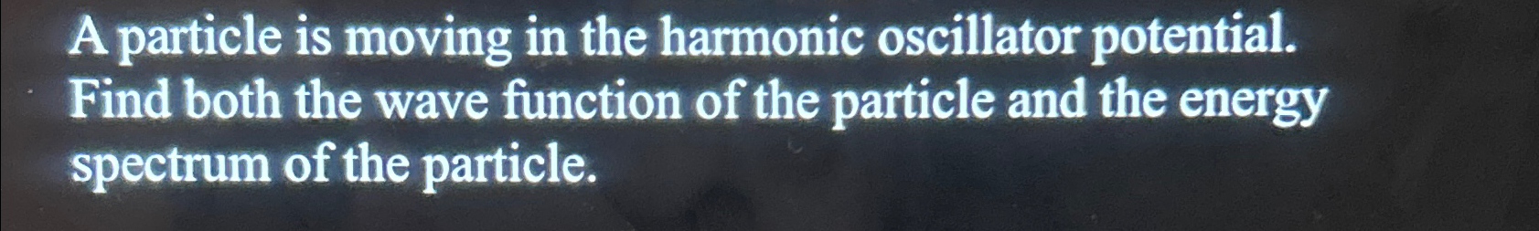 Solved A particle is moving in the harmonic oscillator | Chegg.com