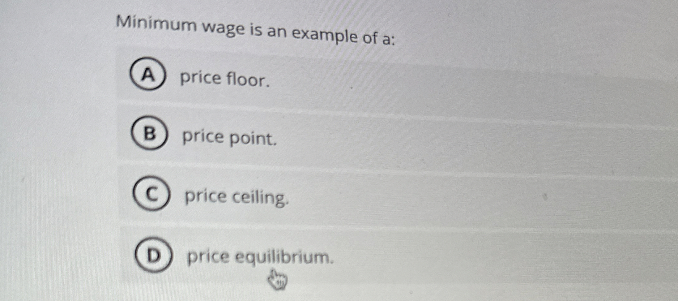 Solved Minimum wage is an example of a:price floor.price | Chegg.com