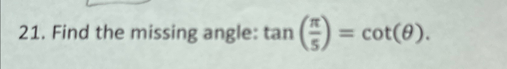 Solved Find the missing angle: tan(π5)=cot(θ). | Chegg.com
