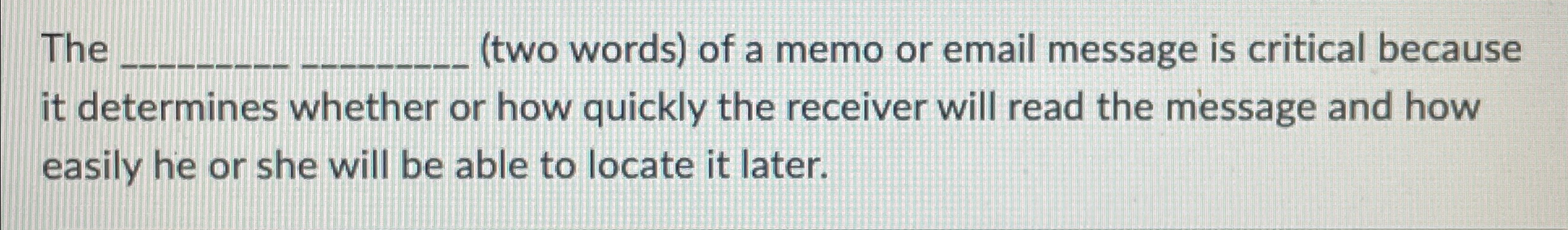 Solved The. (two words) ﻿of a memo or email message is | Chegg.com