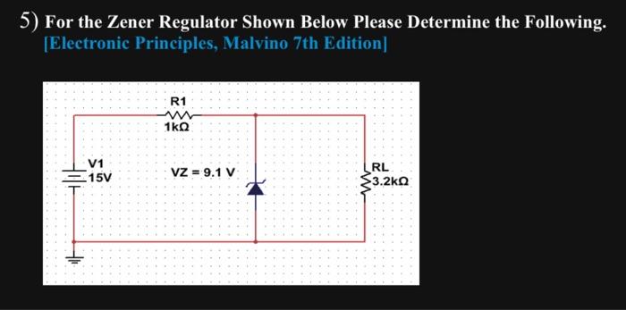 Solved For the Zener Regulator Shown Below Please Determine | Chegg.com