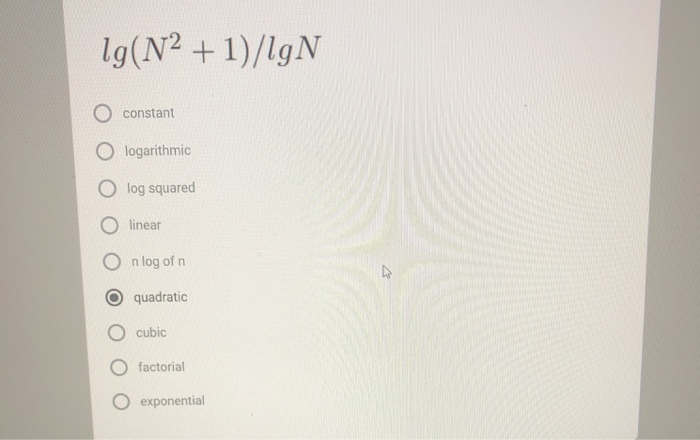 Solved lg(N2 + 1)/1gN constant logarithmic log squared | Chegg.com