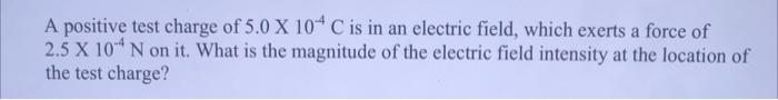Solved a A positive test charge of 5.0 X 10*C is in an | Chegg.com