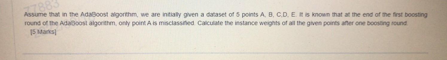 Solved Assume that in the AdaBoost algorithm, we are | Chegg.com