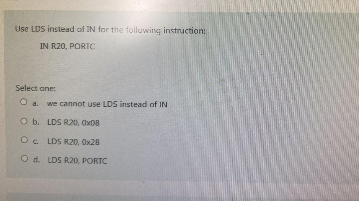 Solved Use LDS instead of IN for the following instruction: | Chegg.com
