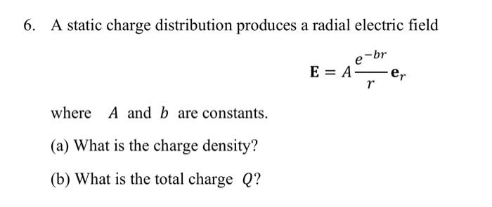 Solved 6. A static charge distribution produces a radial | Chegg.com
