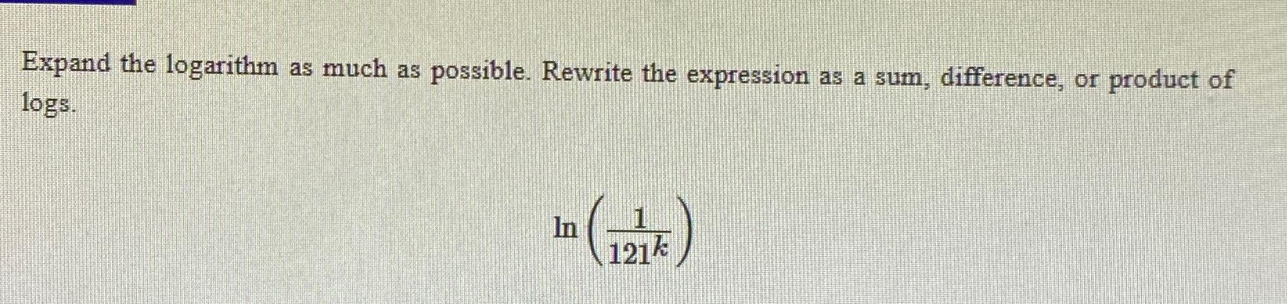 Solved Expand the logarithm as much as possible. Rewrite the | Chegg.com