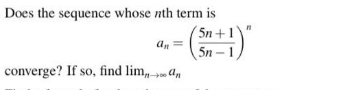 Solved Does the sequence whose nth term is 5n+1 5n-1 | Chegg.com