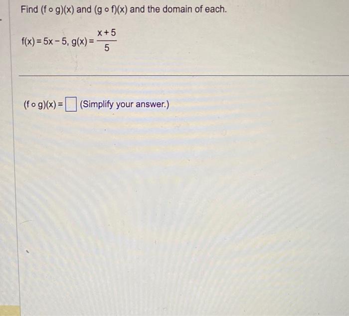 Solved find (f o g)(x) and (g o f)(x) and the domainof each. | Chegg.com