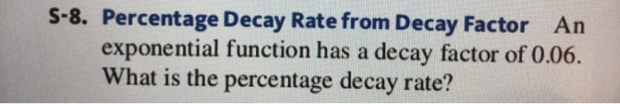 Solved S-8. Percentage Decay Rate from Decay Factor An | Chegg.com