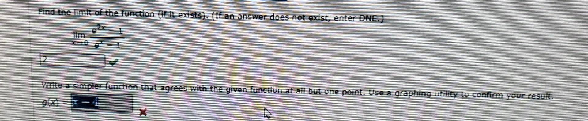 Solved limx→0ex−1e2x−1 Write a simpler function that agrees | Chegg.com