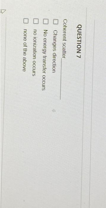 Solved Coherent scatter Changes direction No energy transfer | Chegg.com