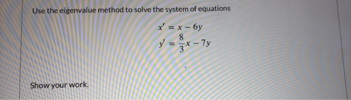 Solved Use the eigenvalue method to solve the system of | Chegg.com