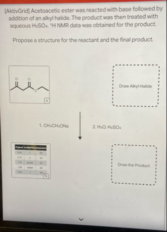 Solved [AktivGrid] ﻿Acetoacetic ester was reacted with base | Chegg.com