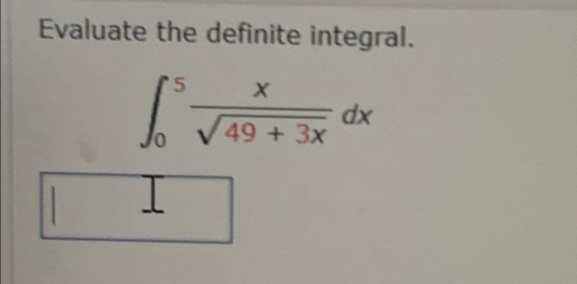 Solved Evaluate the definite integral.∫05x49+3x2dx | Chegg.com