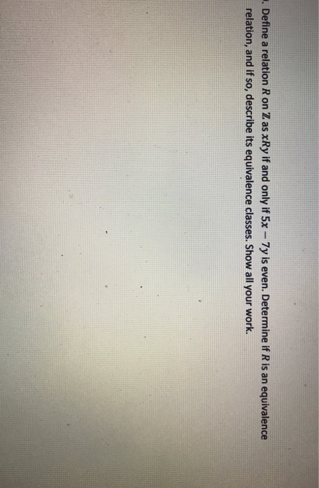 Solved . Define a relation Ron Z as xRy if and only if 5x - | Chegg.com