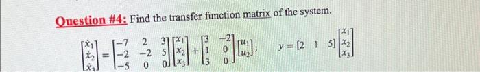 Solved Question #4: Find the transfer function matrix of the | Chegg.com
