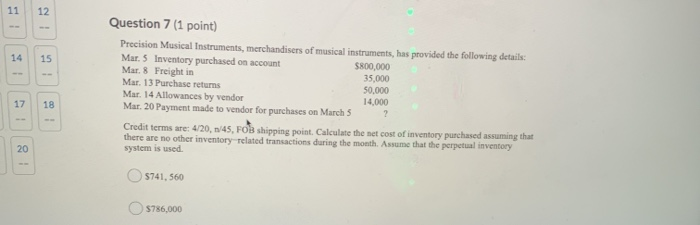 Solved 11 12 14 15 Question 7 (1 point) Precision Musical | Chegg.com