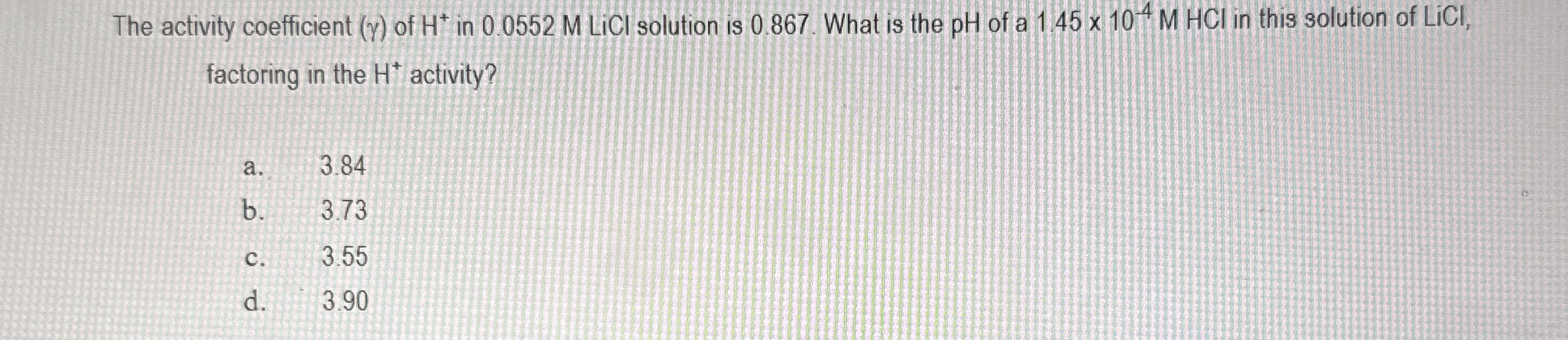 Solved The activity coefficient (γ) ﻿of H+in 0.0552 ﻿M LiCl | Chegg.com