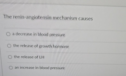 Solved The renin-angiotensin mechanism causesa decrease in | Chegg.com