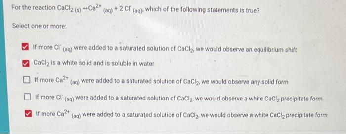 Solved For the reaction CaCl2( s)↔Ca2+(aq)+2Cl(aq), which of | Chegg.com