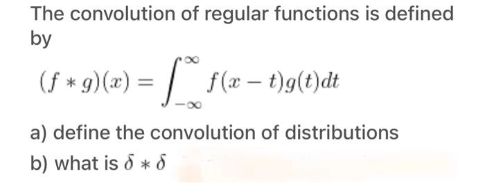 Solved The convolution of regular functions is defined by | Chegg.com